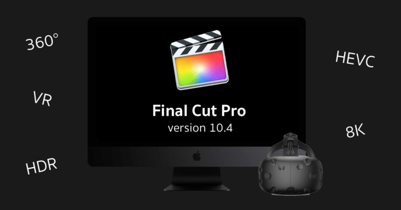 Apple ปล่อยอัปเดต Final Cut Pro X 10.4 รองรับวิดีโอ HDR, HEVC, 360° VR ...